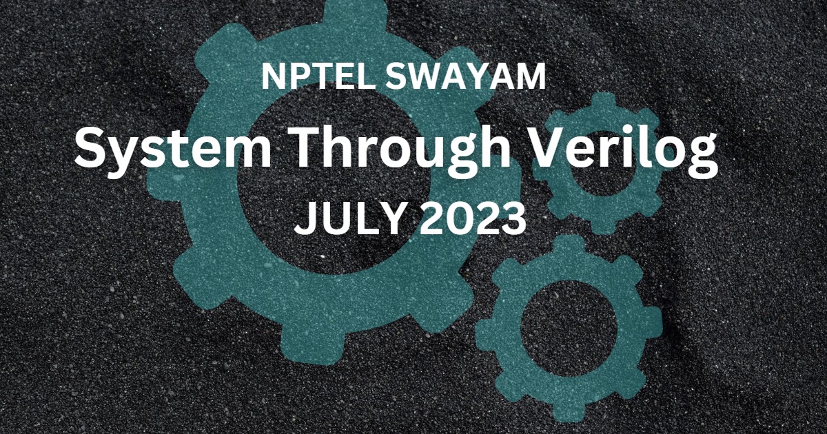 NPTEL Swayam System Design Through Verilog week 0 Assignment July 2023 NPTEL Swayam System Design Through Verilog week 0 Assignment July 2023